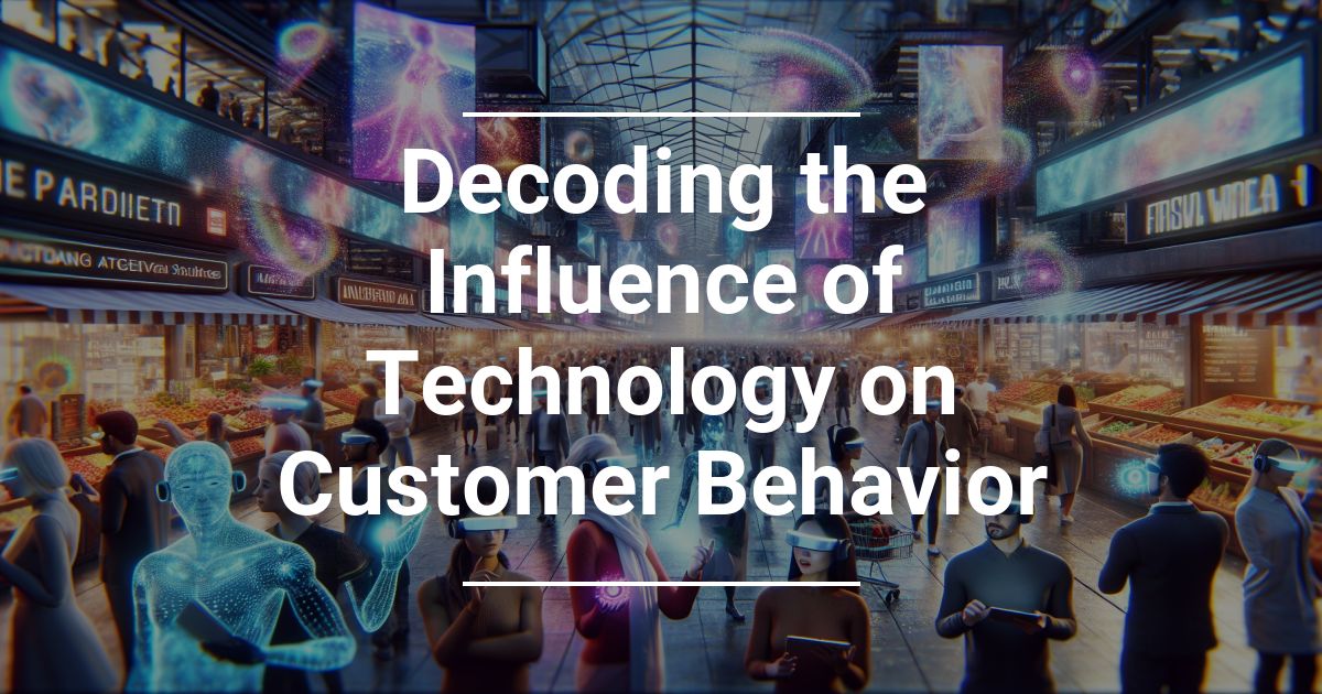 Decoding the Influence of Technology on Customer Behavior | Solutions-ITS LLC