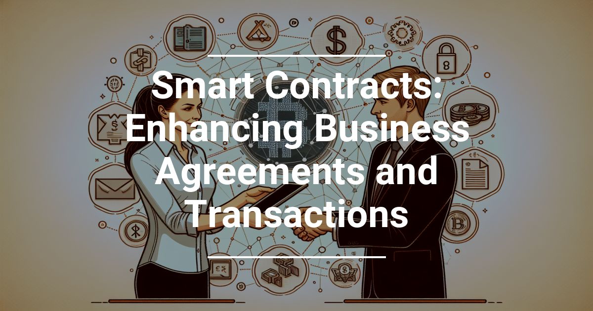 Smart Contracts: Enhancing Business Agreements and Transactions | Solutions-ITS LLC